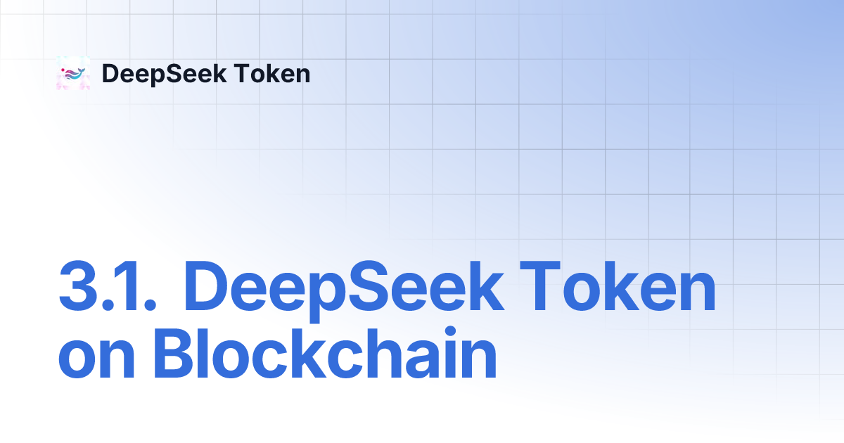 3.1. DeepSeek Token on Blockchain | DeepSeek Token
