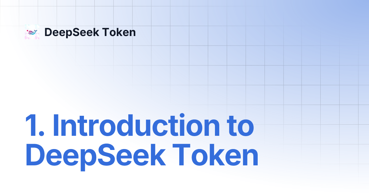 1. Introduction to DeepSeek Token | DeepSeek Token